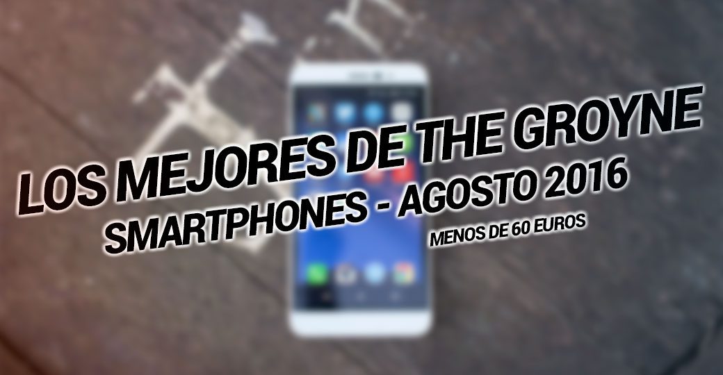 Recomendaciones para comprar un smartphone barato. Agosto 2016